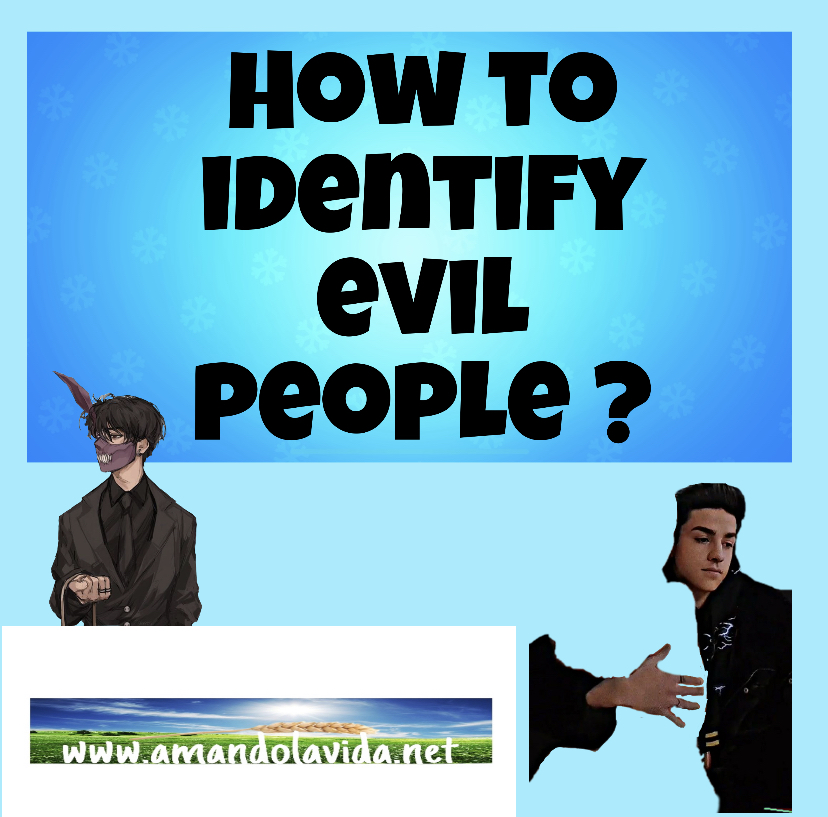 “How to identify an evil person” – Amando La Vida